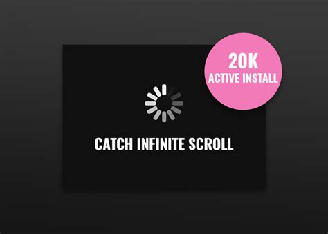 Catch Infinite Scroll Plugin Crossed 20k Active Installs Catch Plugins