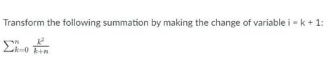 Solved Transform The Following Summation By Making The Chegg Com