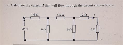 Solved C Calculate The Current I That Will Flow Through The Chegg