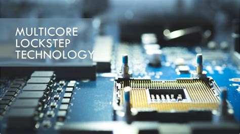 Multicore Lockstep Technology Enhancing Safety Reliability And Performance In Critical Systems