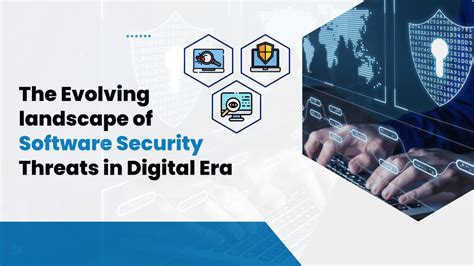 The Evolving Landscape Of Software Security Threats In The Digital Era