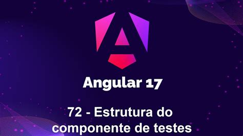 Angular 17 72 Estrutura Do Componente De Testes Youtube