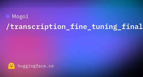 Mogo1 Transcription Fine Tuning Final · Datasets At Hugging Face