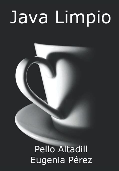 Java Limpio Programación Y Buenas Prácticas De Desarrollo En Epub Pdf Y Mobi Gratis