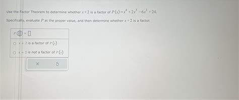 Solved Use The Factor Theorem To Determine Whether X Is A Chegg