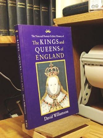 Kings And Queens Of England Illustrated From The Collections Of The