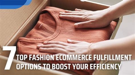 7 Fashion E Commerce Fulfillment Options Optimizing Delivery For Your Fashion Brands Success