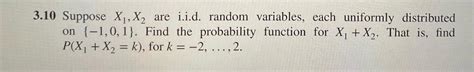 3 10 suppose x1 x2 are i i d random variables each