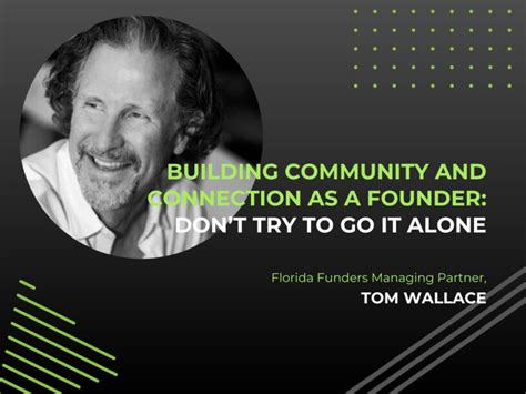 Building Community And Connection As A Founder Dont Try To Go It Alone