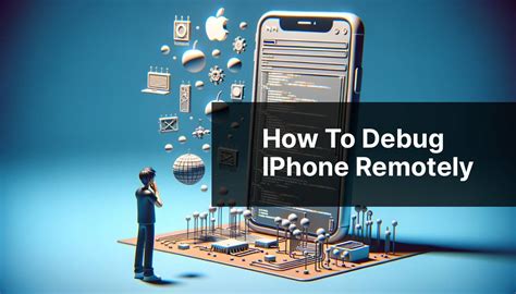 ios remote debugging a comprehensive 2024 guide