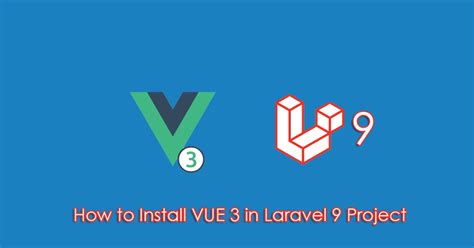 How To Install Vue 3 In Laravel 9 Project Tutorial101