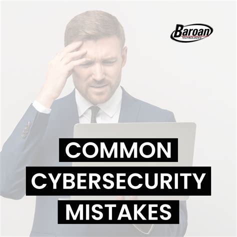 Top Five Cybersecurity Mistakes For Small Businesses Baroan Technologies Posted On The Topic