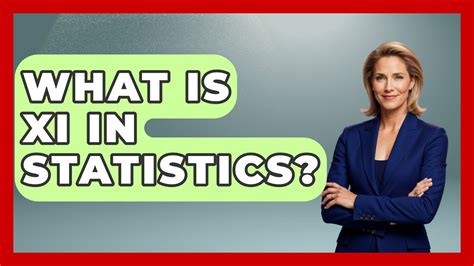 What Does Xi Mean In Statistics A Simple Guide For Beginners Transtutor Blog