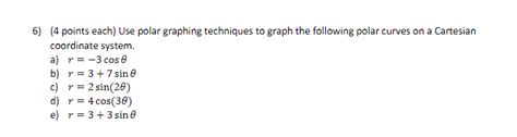 Solved Points Each Use Polar Graphing Techniques To Chegg
