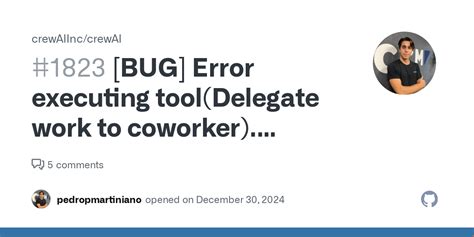 [bug] error executing tool delegate work to coworker coworker mentioned not found · issue