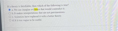 Solved If A Theory Is Falsifiable Then Which Of The