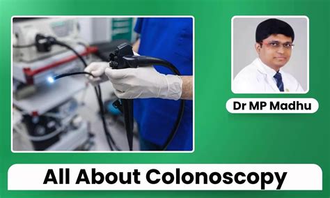 Everything You Need To Know About Colonoscopy Procedure Benefits And