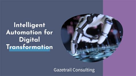 How To Use Intelligent Automation To Drive Digital Transformation