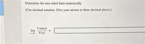 Solved Determine The One Sided Limit Numericallyuse