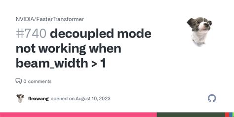 decoupled mode not working when beam width 1 · issue 740 · nvidia