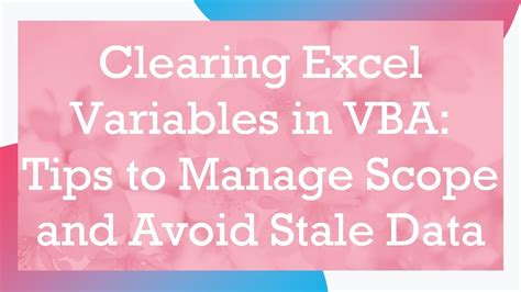 Clearing Excel Variables In Vba Tips To Manage Scope And Avoid Stale