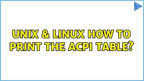 Unix Linux How To Print The ACPI Table 2 Solutions YouTube