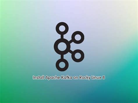 Best Steps To Install Apache Kafka On Rocky Linux 8