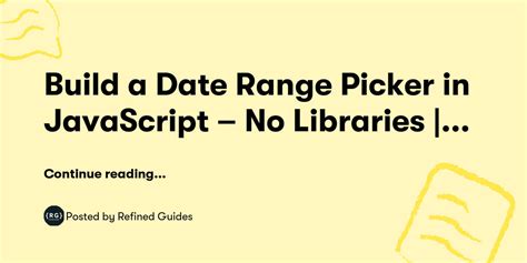 Build A Date Range Picker In Javascript No Libraries Full Tutorial — Refined Guides