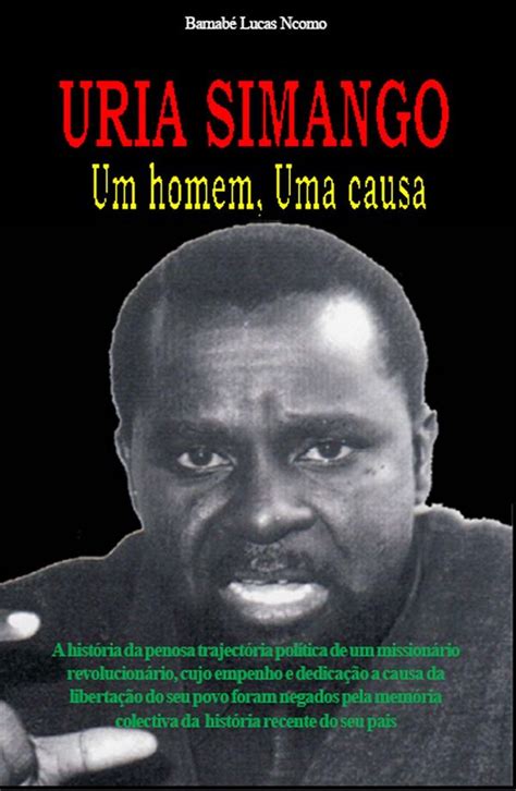 Moçambique Para Todos Uria Simango Um Homem Uma Causa De Barnabé Lucas Ncomo
