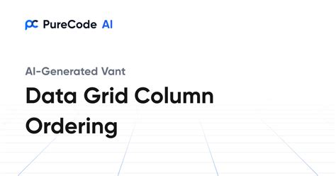 Implement Vant Data Grid Column Ordering Fast Using Ai