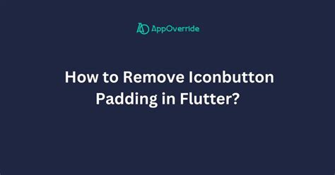 How To Remove Iconbutton Padding In Flutter In Pad Flutter Tutorial