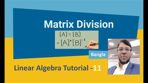 Linear Algebra Tutorial 11 Matrix Division Aksadur Bangla Youtube
