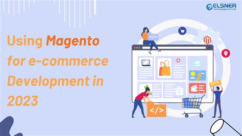 Using Magento For E Commerce Development In 2023