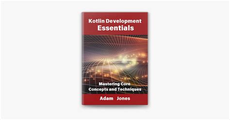 ‎kotlin Development Essentials Mastering Core Concepts And Techniques By Adam Jones On Apple Books