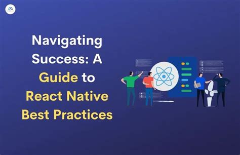 Navigating Success A Guide To React Native Best Practices