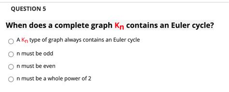 Solved Question 5 When Does A Complete Graph Kn Contains An