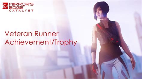 Mirrors Edge Catalyst Veteran Runner Achievement Trophy Guide