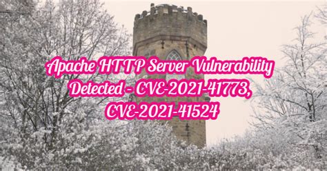 Apache Server Vulnerability Detected Cve 2021 41773 Cve 2021 41524 Systemconf