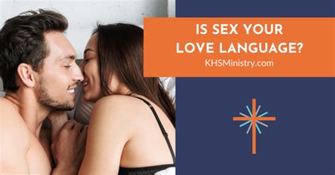 Is Sex Your Love Language Knowing Her Sexually Is Sex Your Love Language Knowing Her Sexually
