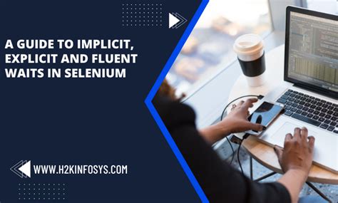 A Guide To Implicit Explicit And Fluent Waits In Selenium