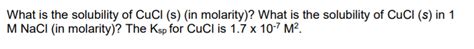 Solved What Is The Solubility Of Cucl S In Molarity
