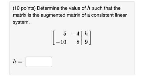 Solved 10 Points Determine The Value Of H Such That The