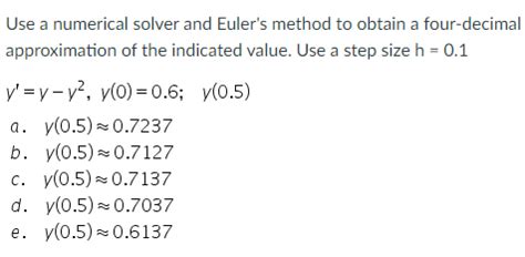Solved Use A Numerical Solver And Euler S Method To Obtain A Chegg