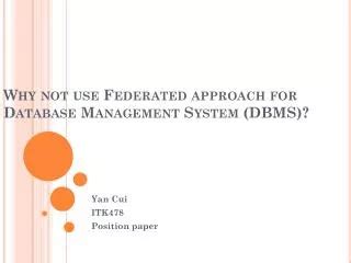 PPT Why Not Use Federated Approach For Database Management System