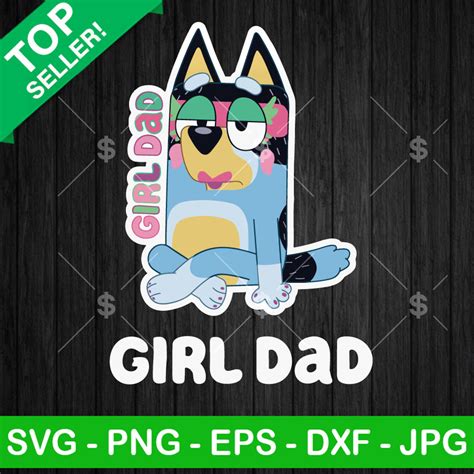 Bluey Girl Dad Svg Bluey Bandit Dad Svg Bluey Cartoon Svg Png Dxf Eps