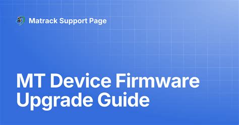 MT Device Firmware Upgrade Guide Matrack Support Page