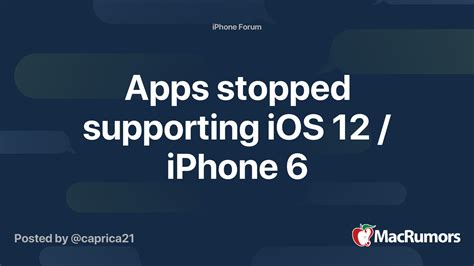 Apps Stopped Supporting Ios 12 Iphone 6 Macrumors Forums
