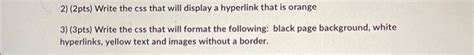 Solved 2 2pts Write The Css That Will Display A Hyperlink