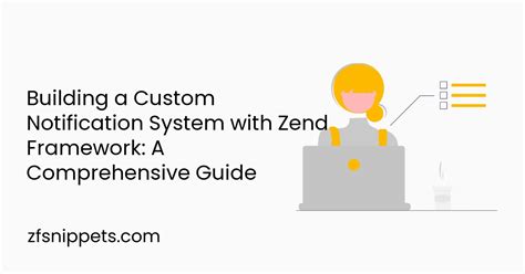 Building A Custom Notification System With Zend Framework A Comprehensive Guide