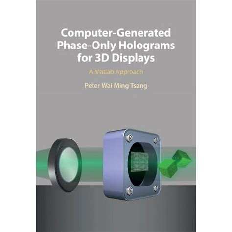 Computer Generated Phase Only Holograms For 3d Displays Hardcover